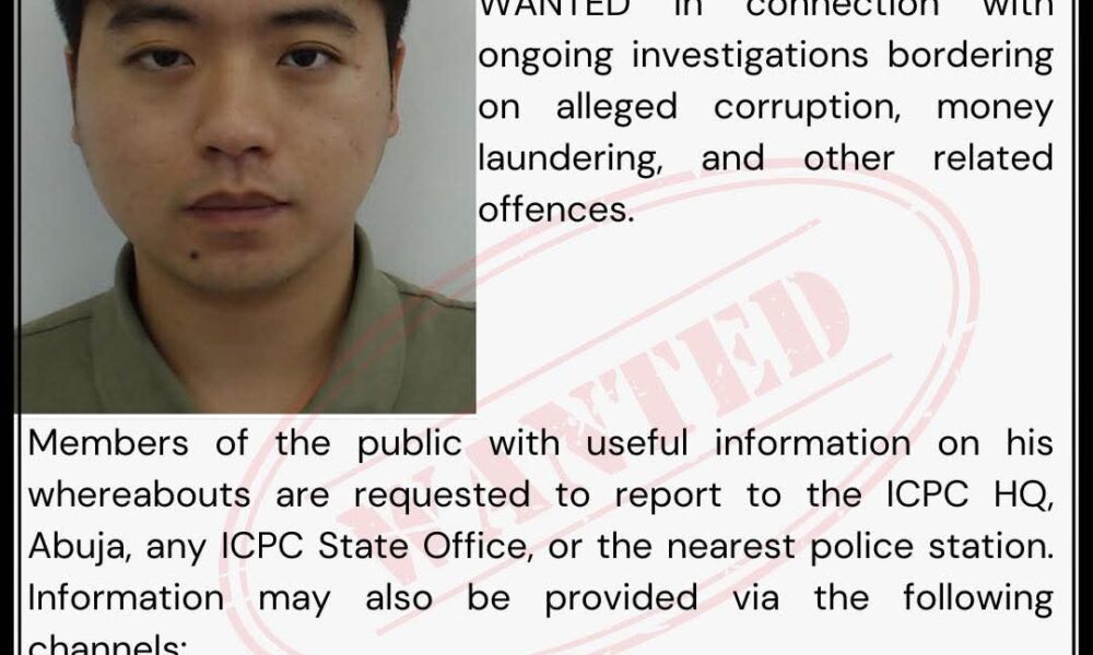 ICPC Hunts Chinese Banker Linked to Money Laundering, Declares Him ...